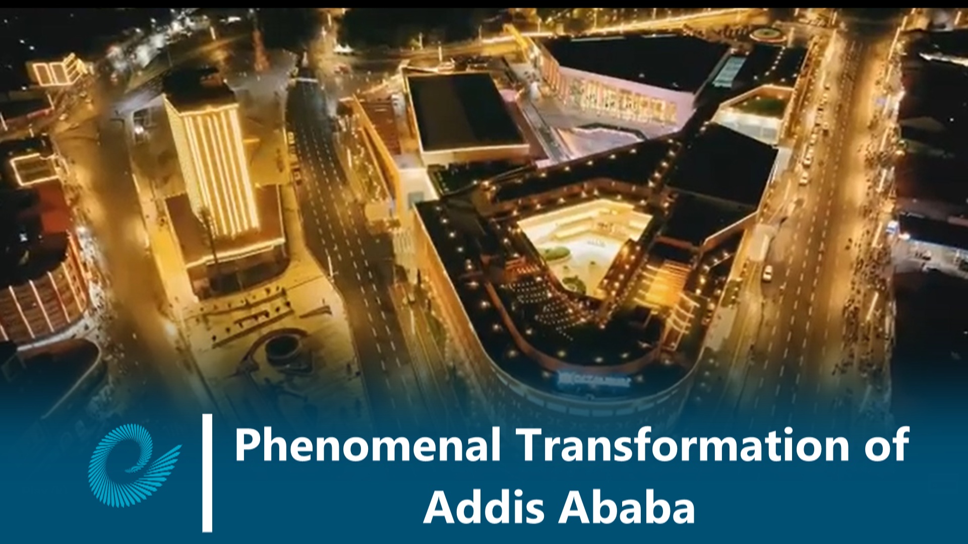Phenomenal Transformation of Addis Ababa - ENA English - ENA
